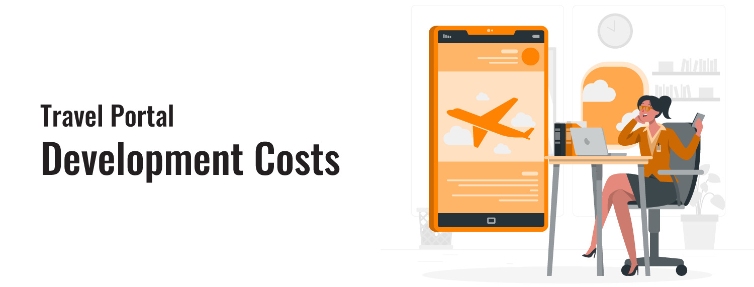 Travel Portal Development Costs: 7 Best Factors To Consider